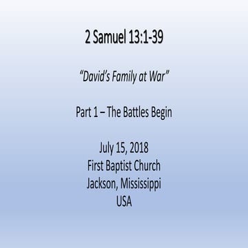 07-15-18, 2 Samuel 13;1-39, David's Family at War, Part 1, The Battles ...