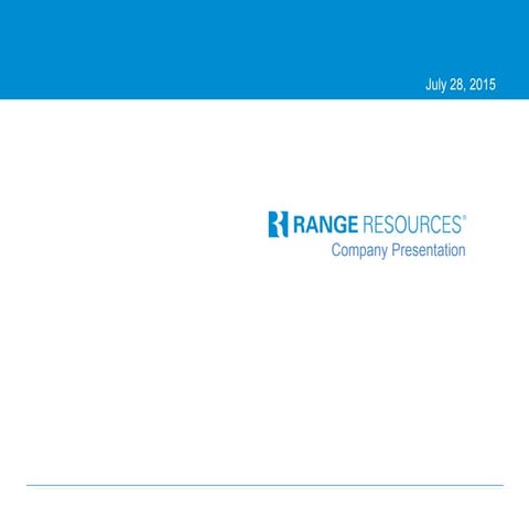 Range Resources Company Presentation - July 28, 2015 | PDF
