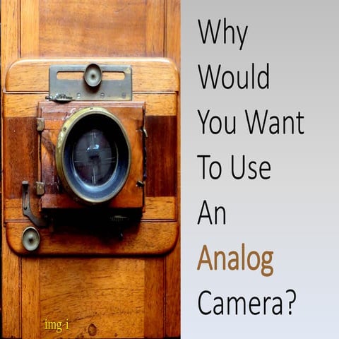 Why Would You Want To Use An Analog Camera | PDF