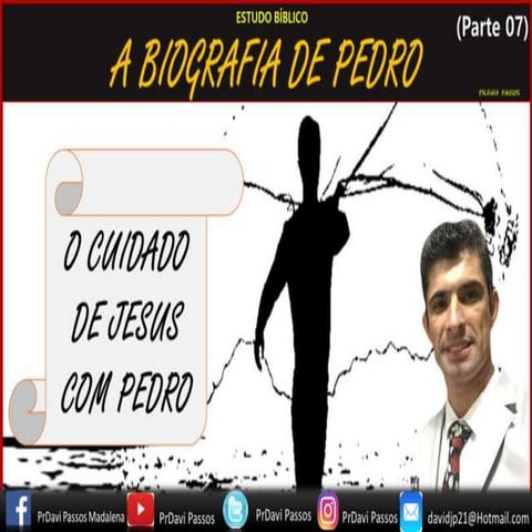 A BIOGRAFIA DE PEDRO (PARTE 07) O CUIDADO DE JESUS COM PEDRO | PPTX