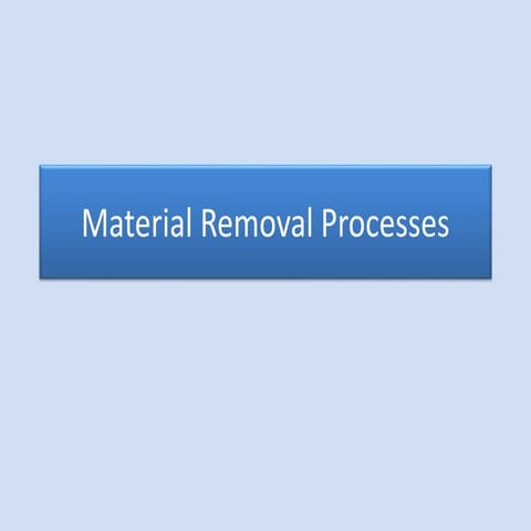 Material Removal Process | PPTX