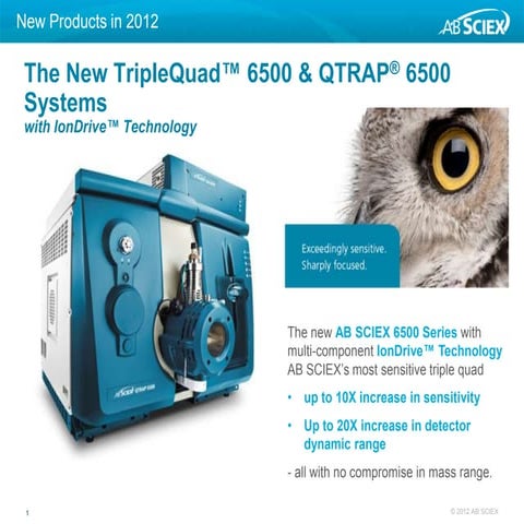 07 new ab sciex products - triple quad™ 6500 qtrap 6500 systems and ...