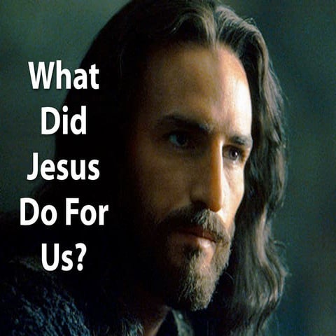 07. What Did Jesus Do for Us? | PPT