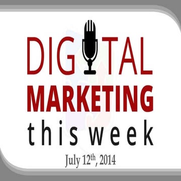 Digital Marketing This Week - July 12th 2014 | PPTX | Technology ...