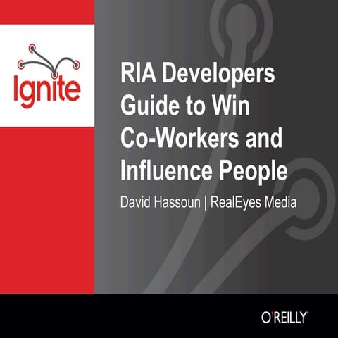 Ignite Denver - RIA Developers win co-workers and influence people | PDF