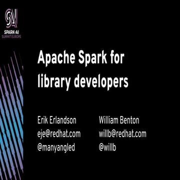 Apache Spark for Library Developers with Erik Erlandson and William Benton | PPT