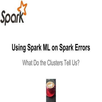 Using Spark Ml On Spark Errors What Do The Clusters Tell Us With Holden Karau Ppt
