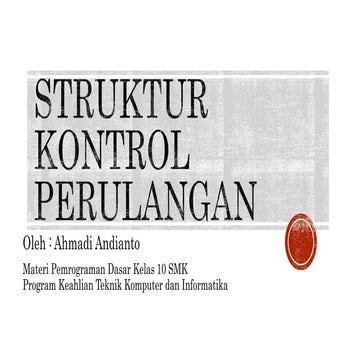 07 Struktur Kontrol Perulangan.pptx