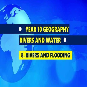 GEOGRAPHY YEAR 10: RIVERS AND FLOODING | PPTX