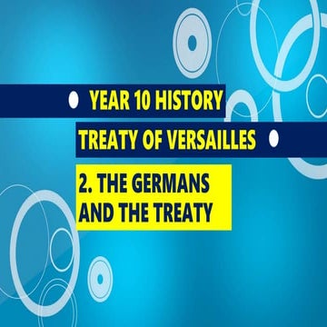 HISTORY YEAR 10: TREATY OF VERSAILLES. THE GERMANS AND THE TREATY | PPTX