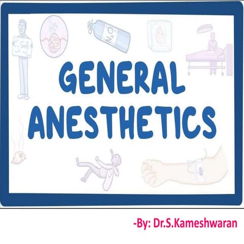 GENERAL ANAESTHETIC AGENTS / DRUG WHICH INDUCES GENERAL ANAESTHESIA ...