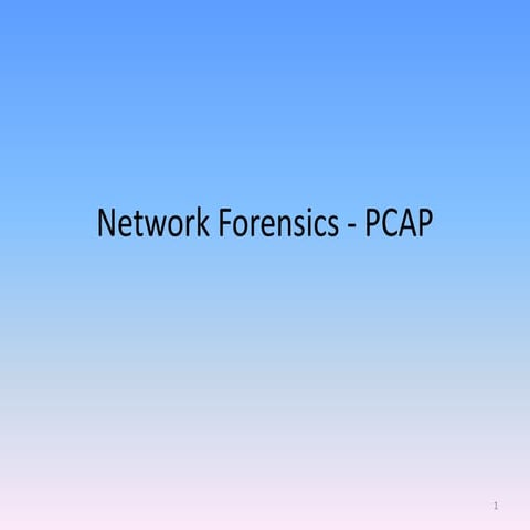 08.03.03.00 Network Forensics - PCAP.pptx | Computer Networking | Computing
