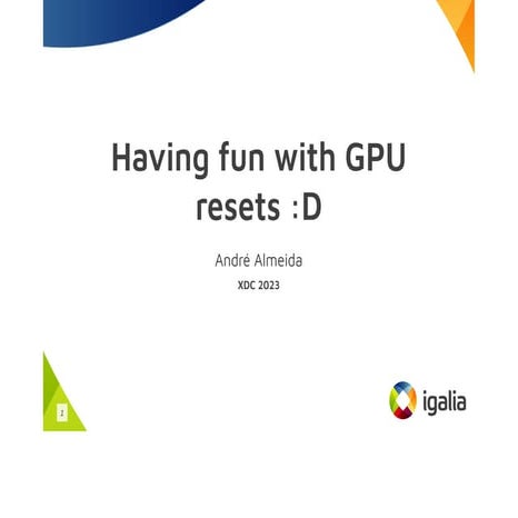 Having fun with GPU resets in Linux – XDC 2023 | PPT | Free Download