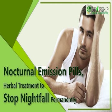 Nocturnal Emission Pills, Herbal Treatment to Stop Nightfall ...