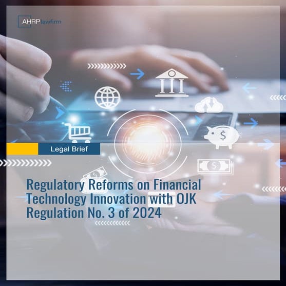 Regulatory Reforms on Financial Technology Innovation with OJK Regulation No. 3 of 2024 | PDF