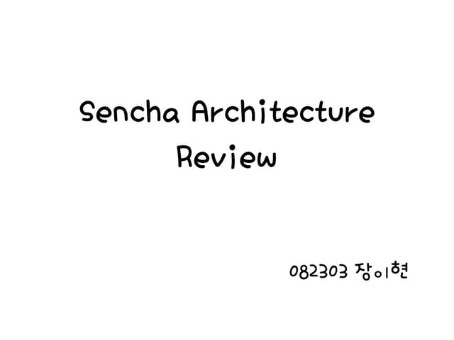 082303 장이현sencha Architecture Ppt