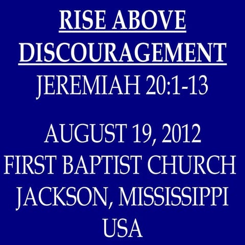 08 August 19, 2012 Jeremiah 20;1-13 Rise Above Discouragement | PPT ...