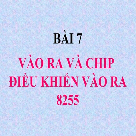 Điều khiển tín hiệu vào/ra của vi điều khiển 8255 | PPT