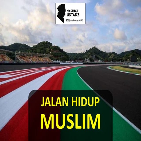 08 Jalan Hidup Muslim - Nasihat Ustadz.pptx