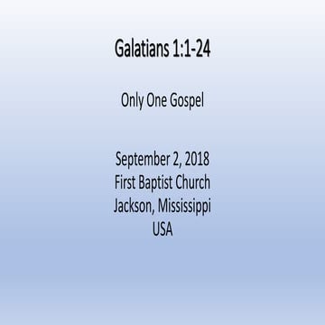 09-02-18, Galatians 1;1-24, Only One Gospel | PPT