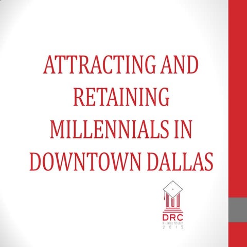 Attracting + Retaining Millennials in Downtown Dallas -- DRC 2015 Intern Project | PDF | Office ...