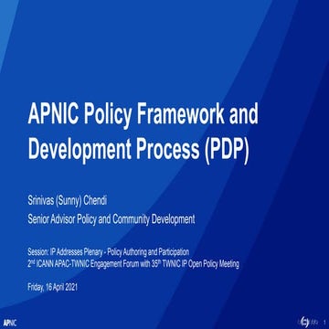 2nd ICANN APAC-TWNIC Engagement Forum: APNIC Policy Framework and Development Process (PDP) | PPT
