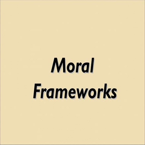 chapter-4-lesson-1:Frameworks and principles behind moral frameworks | PDF