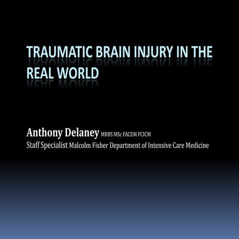 BCC4: Anthony Delaney on Traumatic Brain Injury in the Real World | PPTX