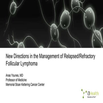New Directions in the Management of Relapsed/Refractory Follicular Lymphoma | PPTX