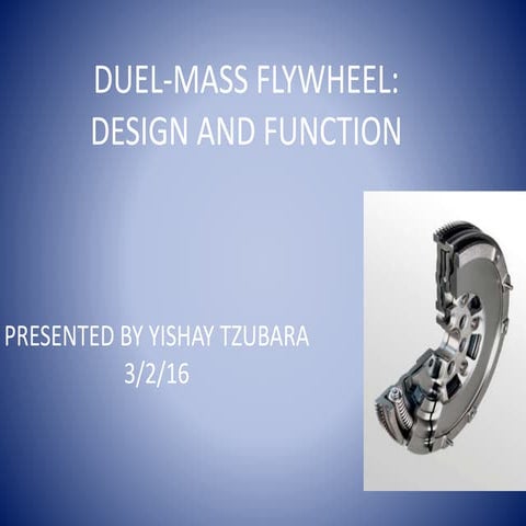 DUELMASS FLYWHEEL-DESIGN AND FUNCTION | PPTX