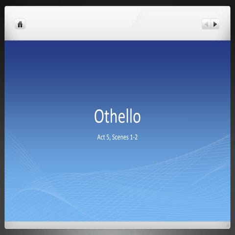 Othello Act V, Scenes i and ii | PPT