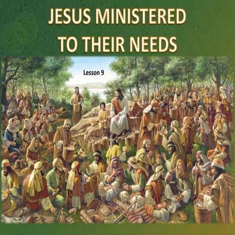09 jesus ministered needs | PPTX