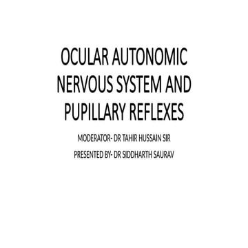 0CULAR AUTONOMIC NERVOUS SYSTEM AND PUPILLARY REFLEXES.pptx