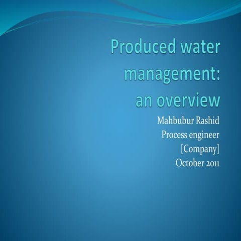 Produced water overview ppt, Oct 2011, M Rashid | PPTX