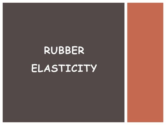 Ppp1 Rubber Elasticity | PPT | Chemistry | Science
