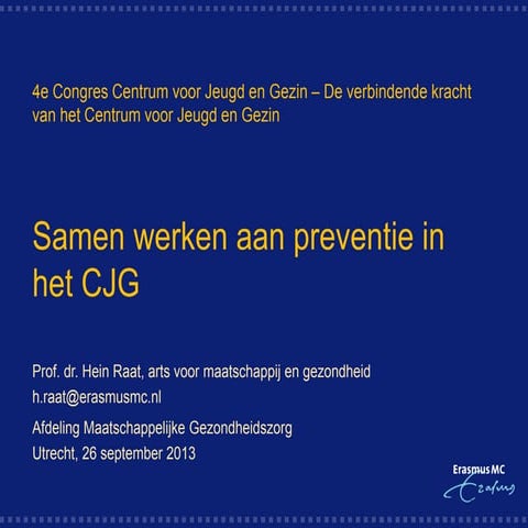Samen werken aan preventie in het CJG, door Prof. dr. H. (Hein) Raat op ...