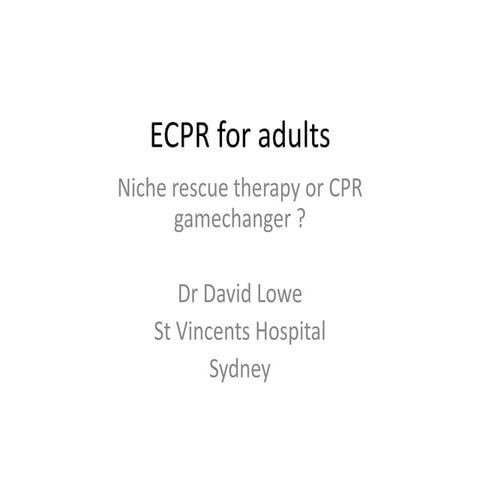 ECLS in adults – where are we now? by Dr David Lowe | PPTX