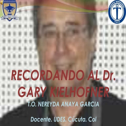 Homenaje al PhD TO Gary Kielhofner | PPTX