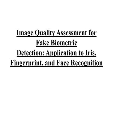 0th Image Quality Assessment For Fake Biometricdetection Application To Iris Fingerprint And