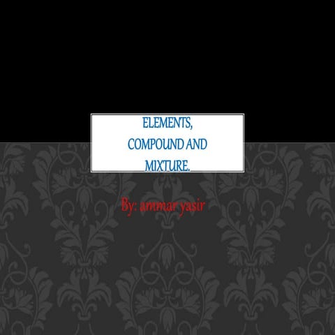 Element,compound and mixtures | PPTX | Chemistry | Science