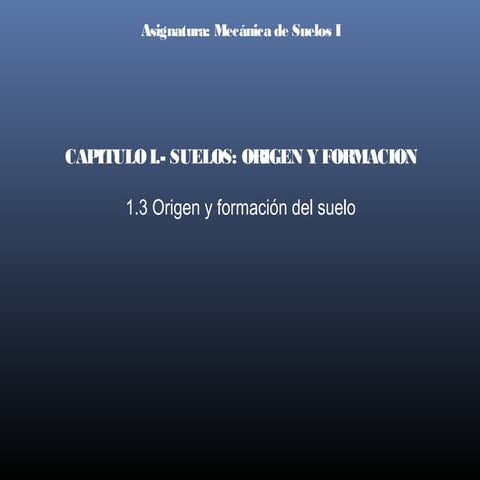1.3. origen y formacion del suelo | PPT