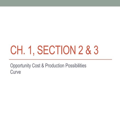 Chapter 1 Sec 2 & 3 Opp Cost and PPC | PPT