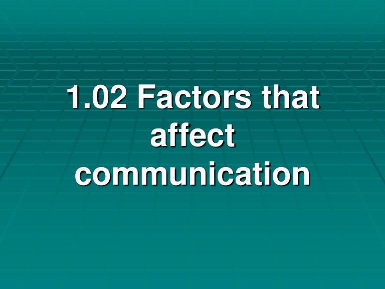 1 02 Factors That Affect Communication 1-02-factors-that-affect-communication