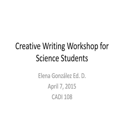 1. creative writing workshop april 2015 final | PPTX