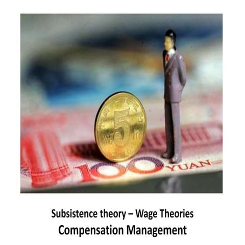 Subsistence theory – wage theories - compensation management - Manu Melwin Joy | PPTX