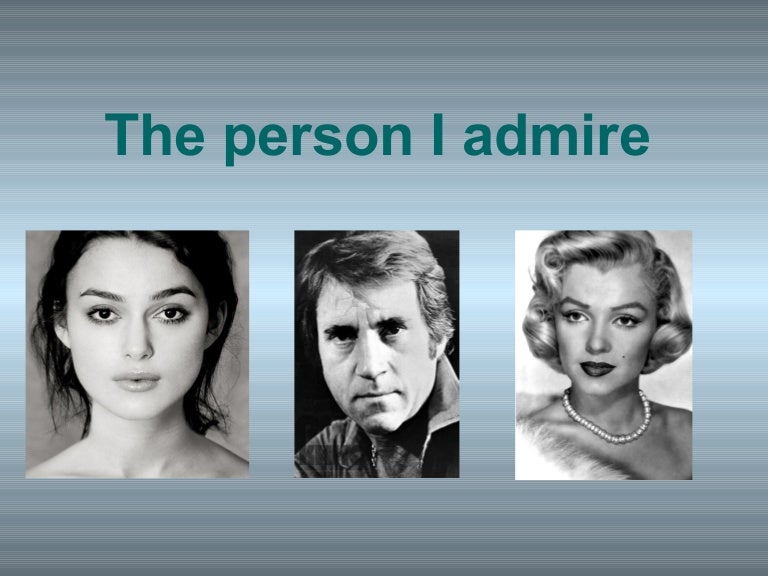 The person I admire
