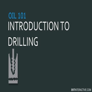 Oil 101 - Introduction to Drilling | PPTX