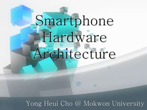 Smartphone Hardware Architecture | PPTX | Operating Systems | Computer ...