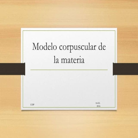 1. modelo corpuscular | PPTX