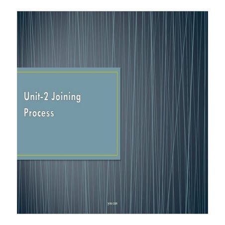 joining process- unit 2 welding | PPT